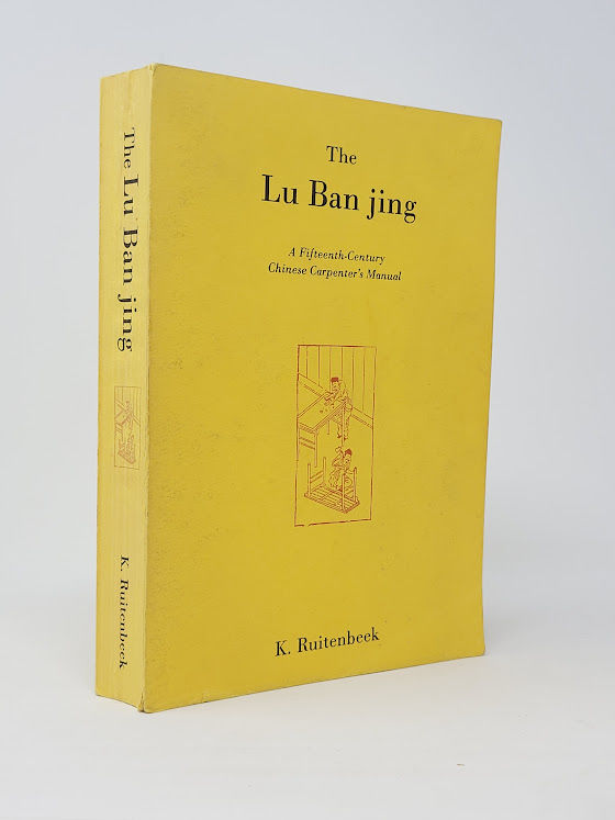 The Lu Ban jing: A Fifteenth-Century Chinese Carpenter's Manual