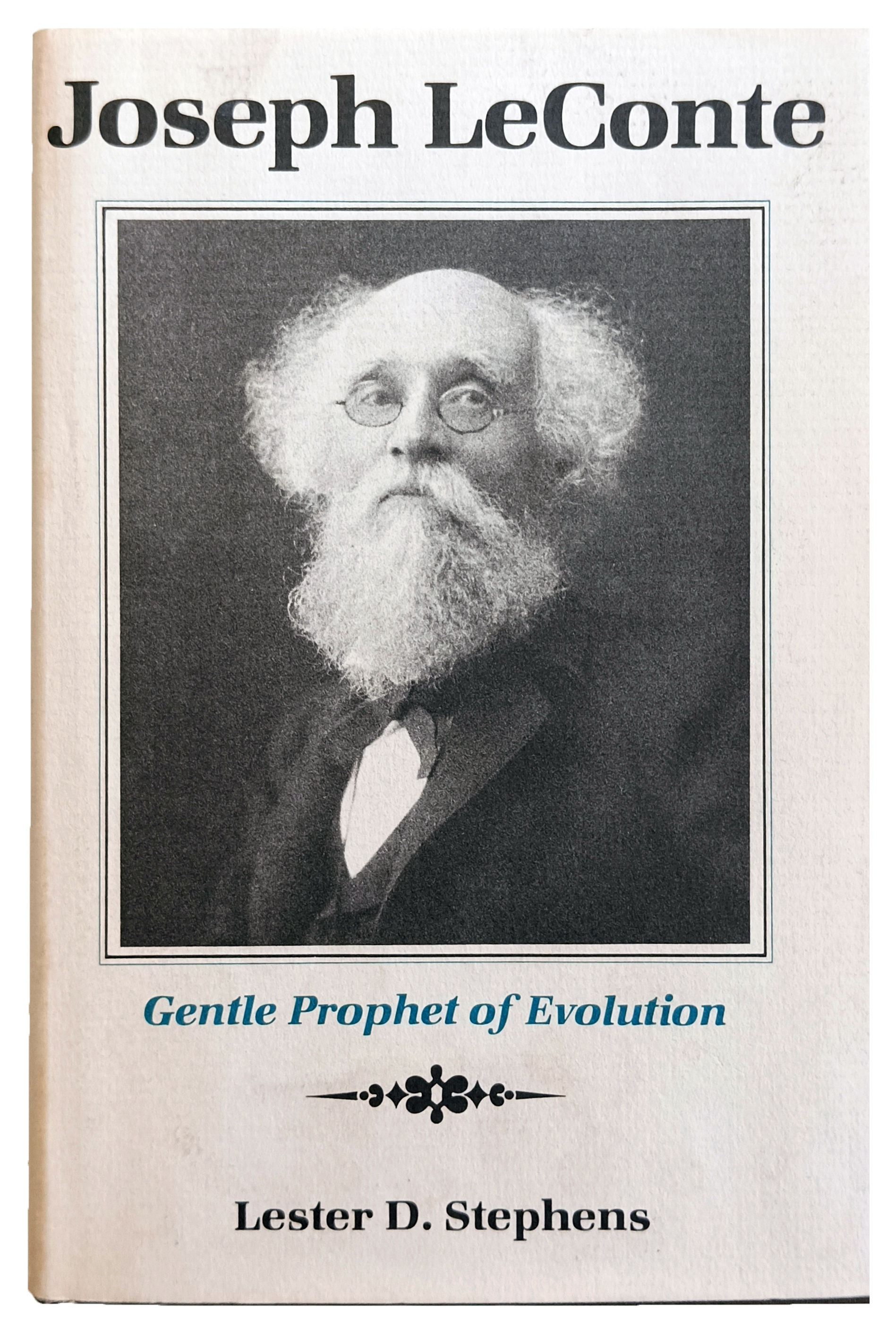 Joseph LeConte, Gentle Prophet of Evolution.