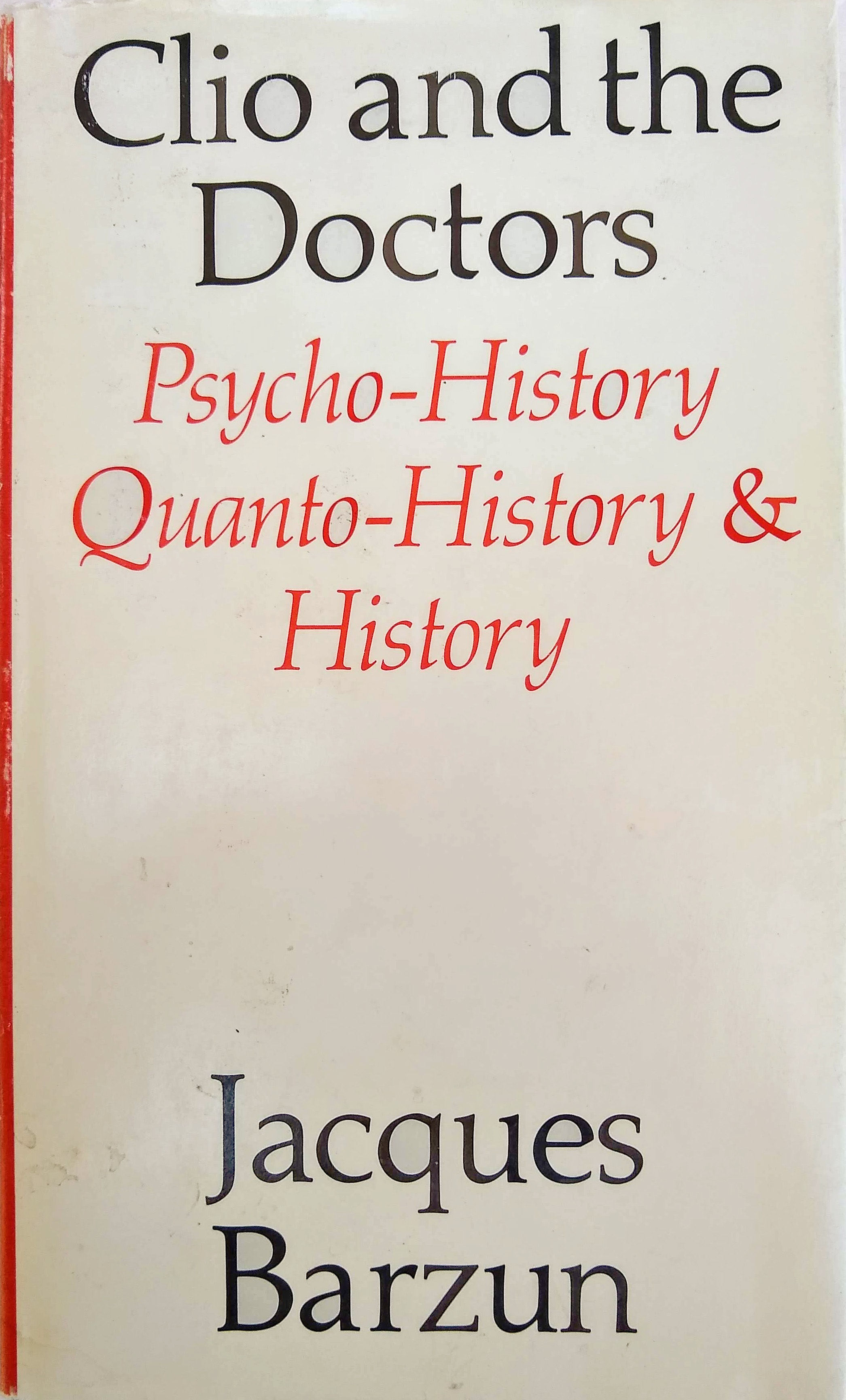 Clio and the Doctors; Psycho-History Quanto-History & History.