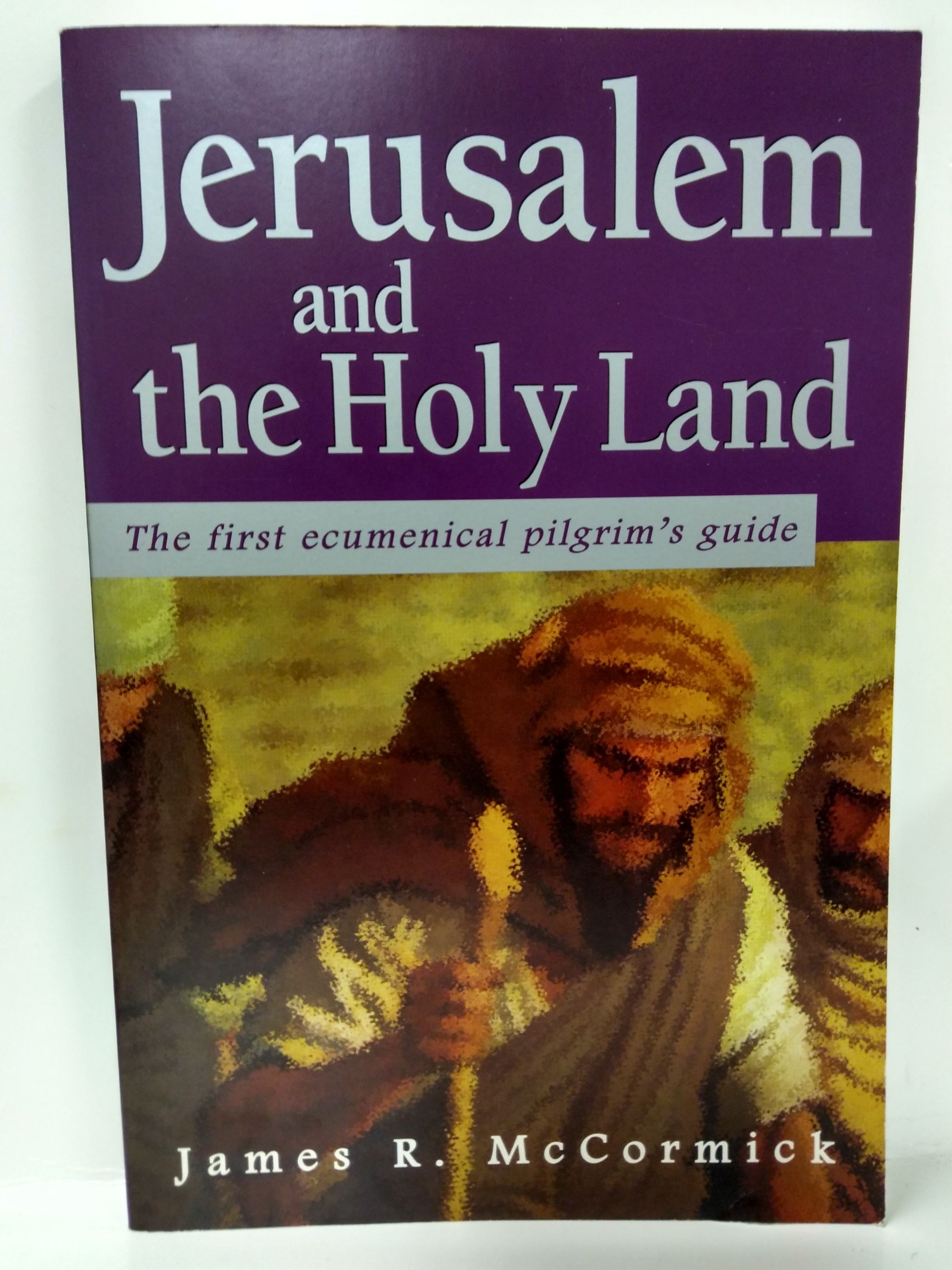 Jerusalem and the Holy Land: The First Ecumenical Pilgrim's Guide