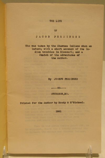 The Life of Jacob Persinger, who was taken by the Shawnee Indians when ...