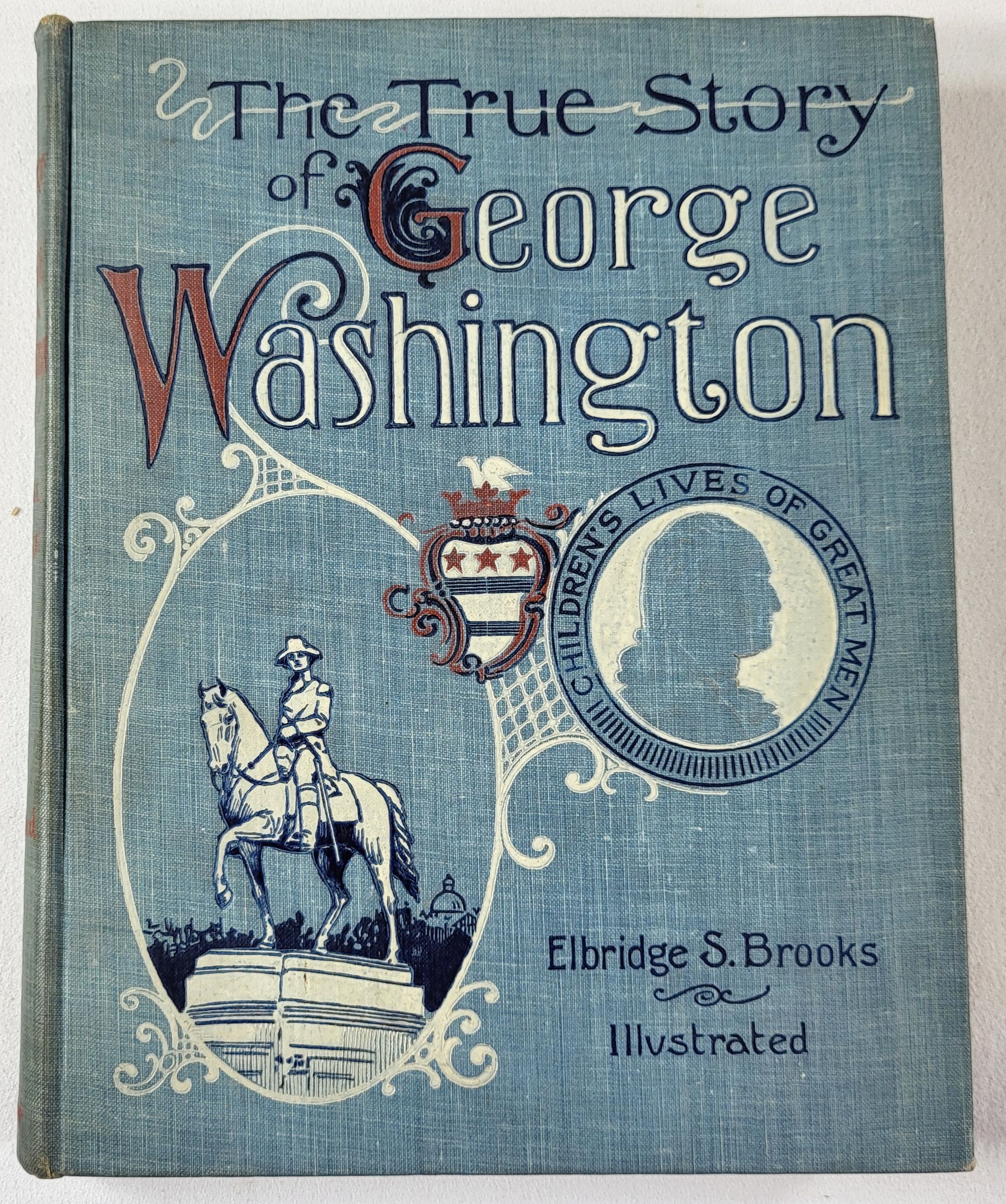 The True Story of George Washington, Called the Father of His Country ...