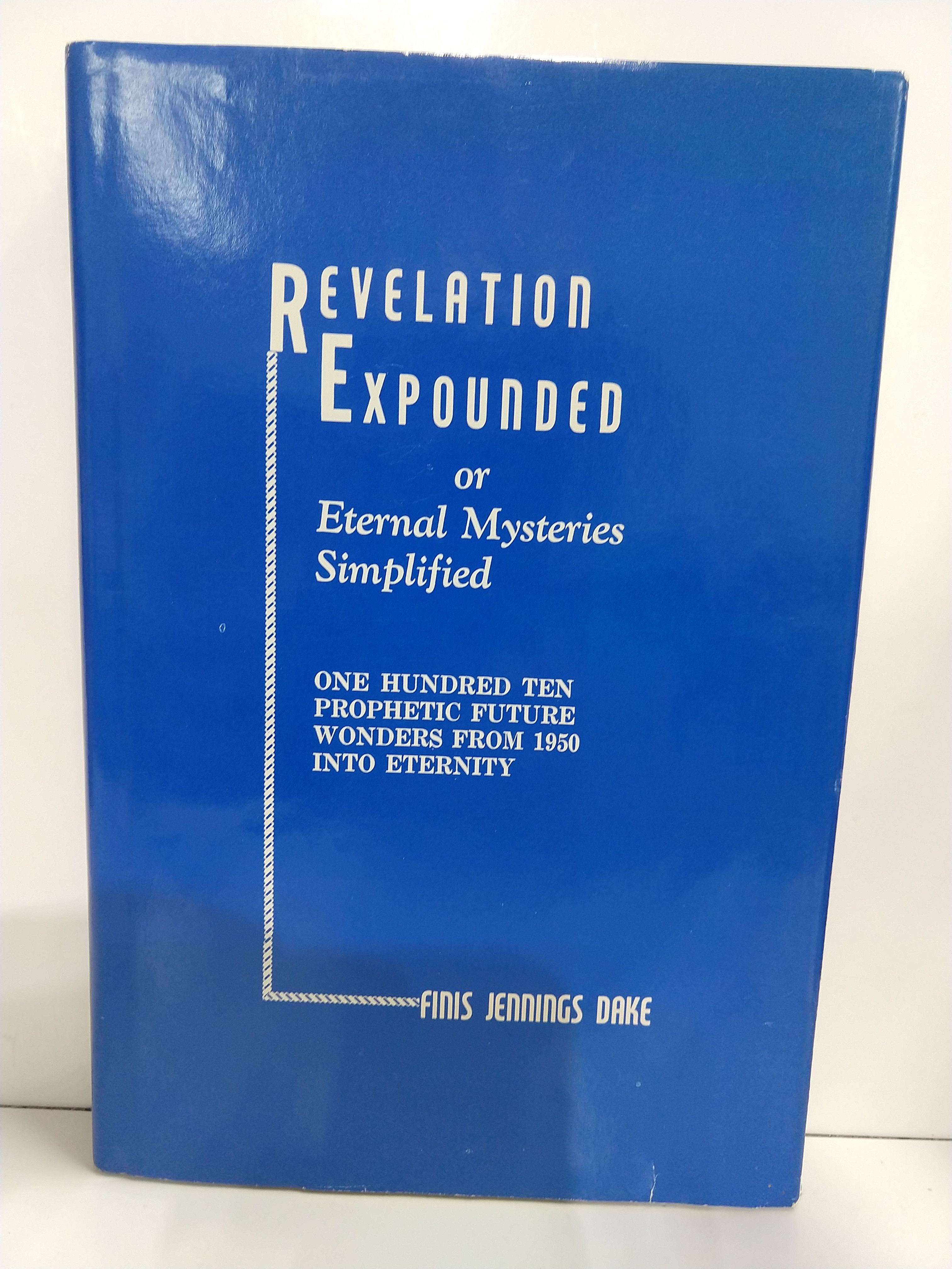Revelation Expounded or Eternal Mysteries Simplified