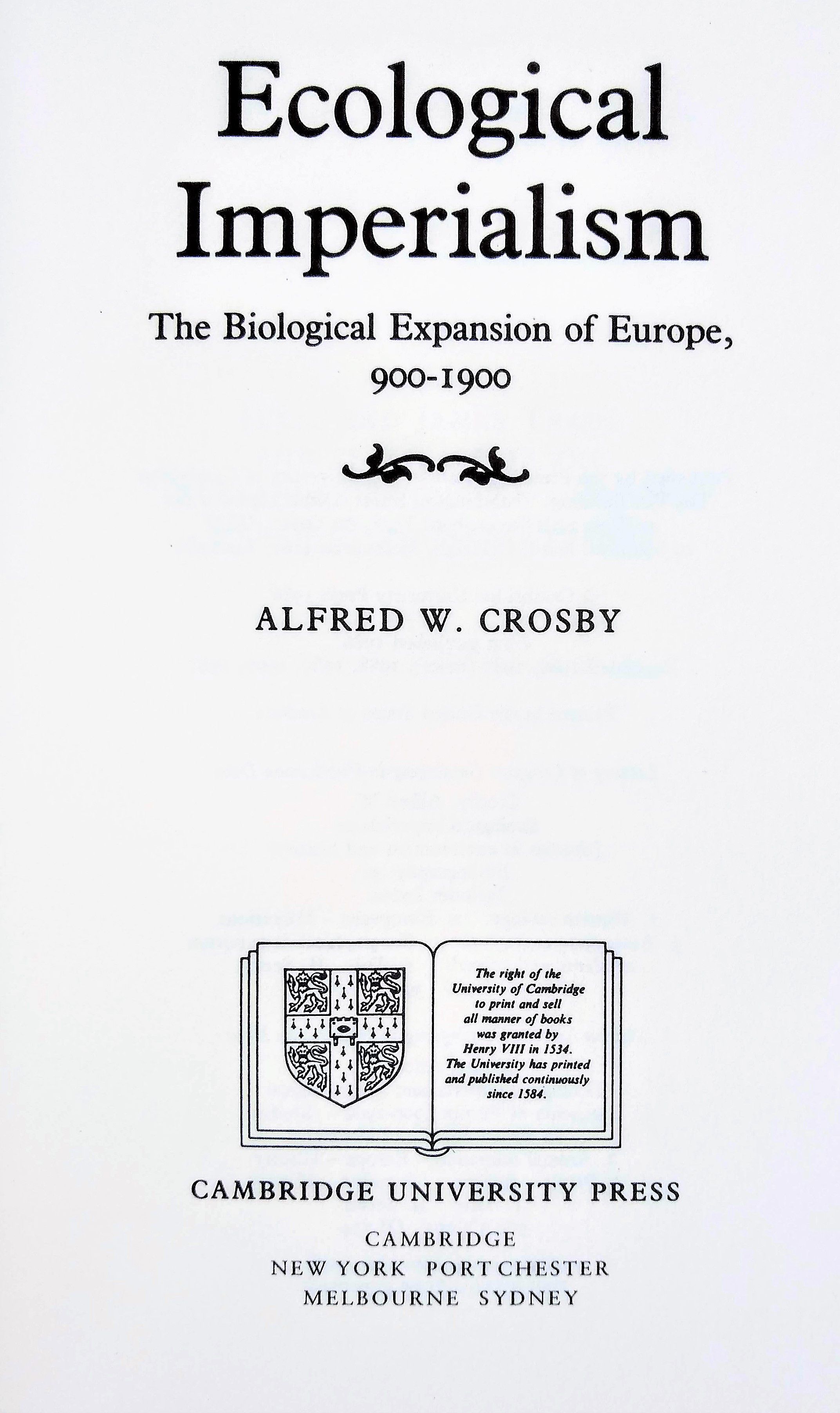 Ecological Imperialism: the Biological Expansion of Europe 900-1900.