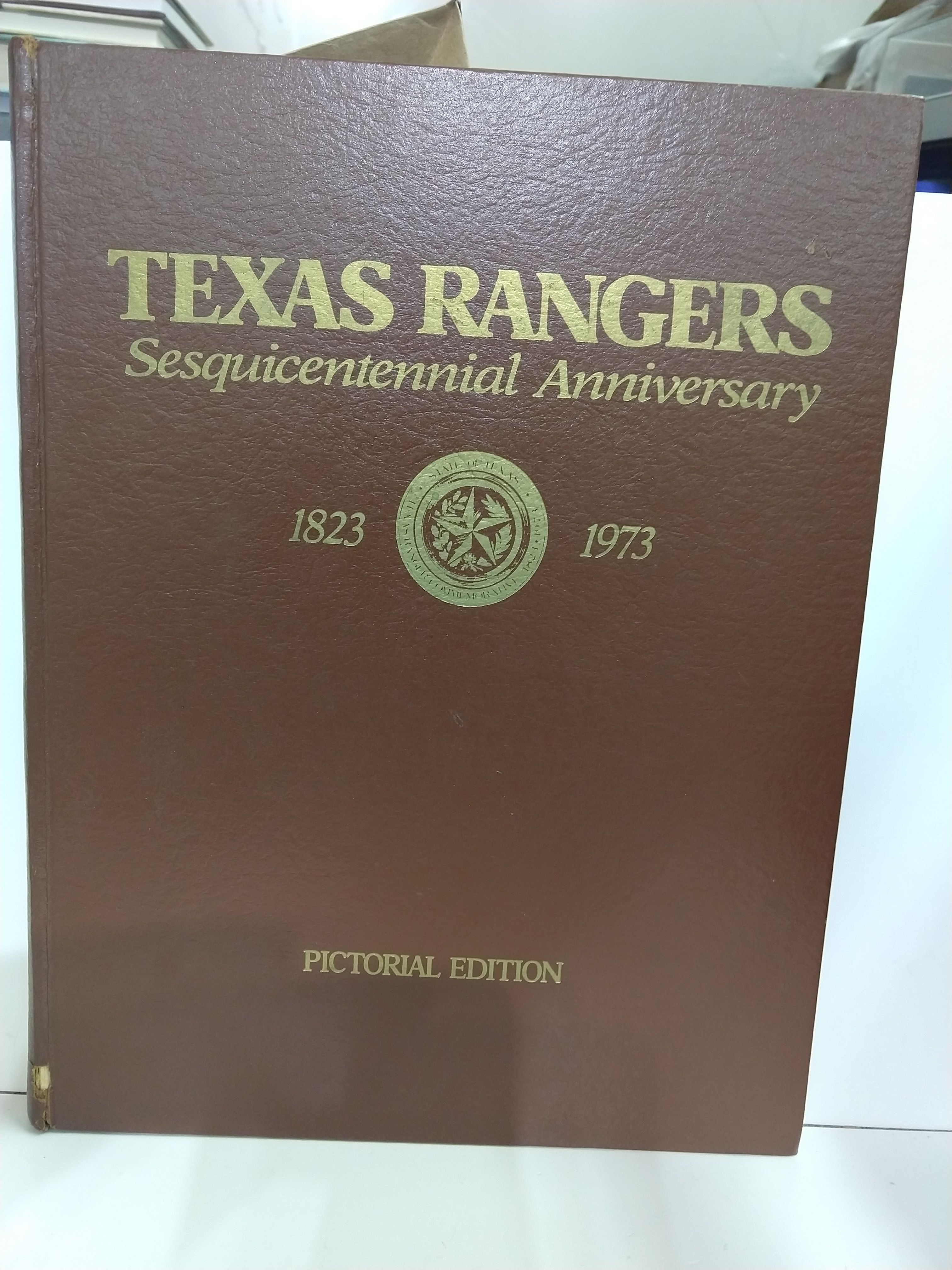 Texas Rangers Sesquicentennial Anniversary 1823-1973. Pictorial Edition.