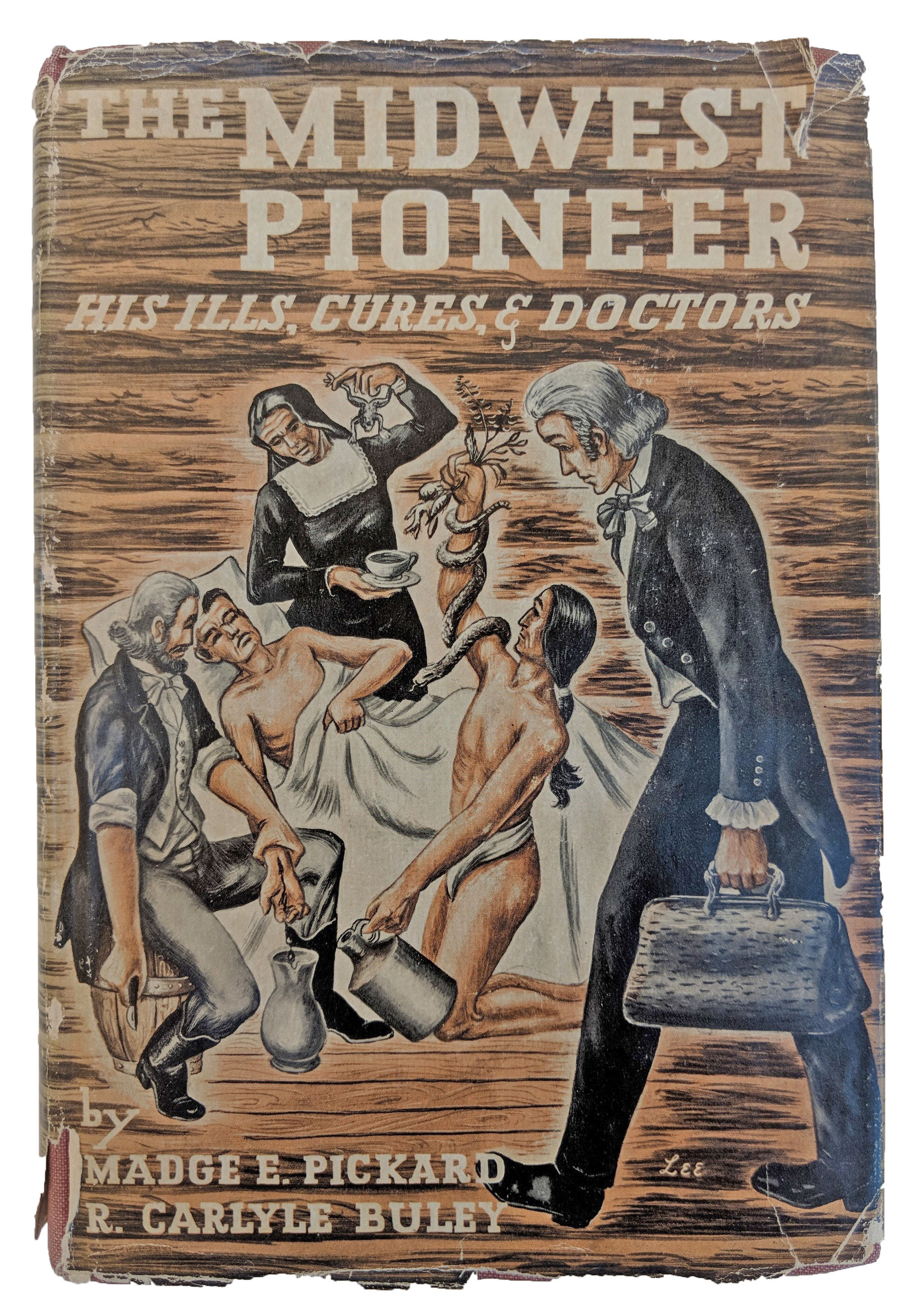 The Midwest Pioneer: His Ills, Cures, and Doctors.