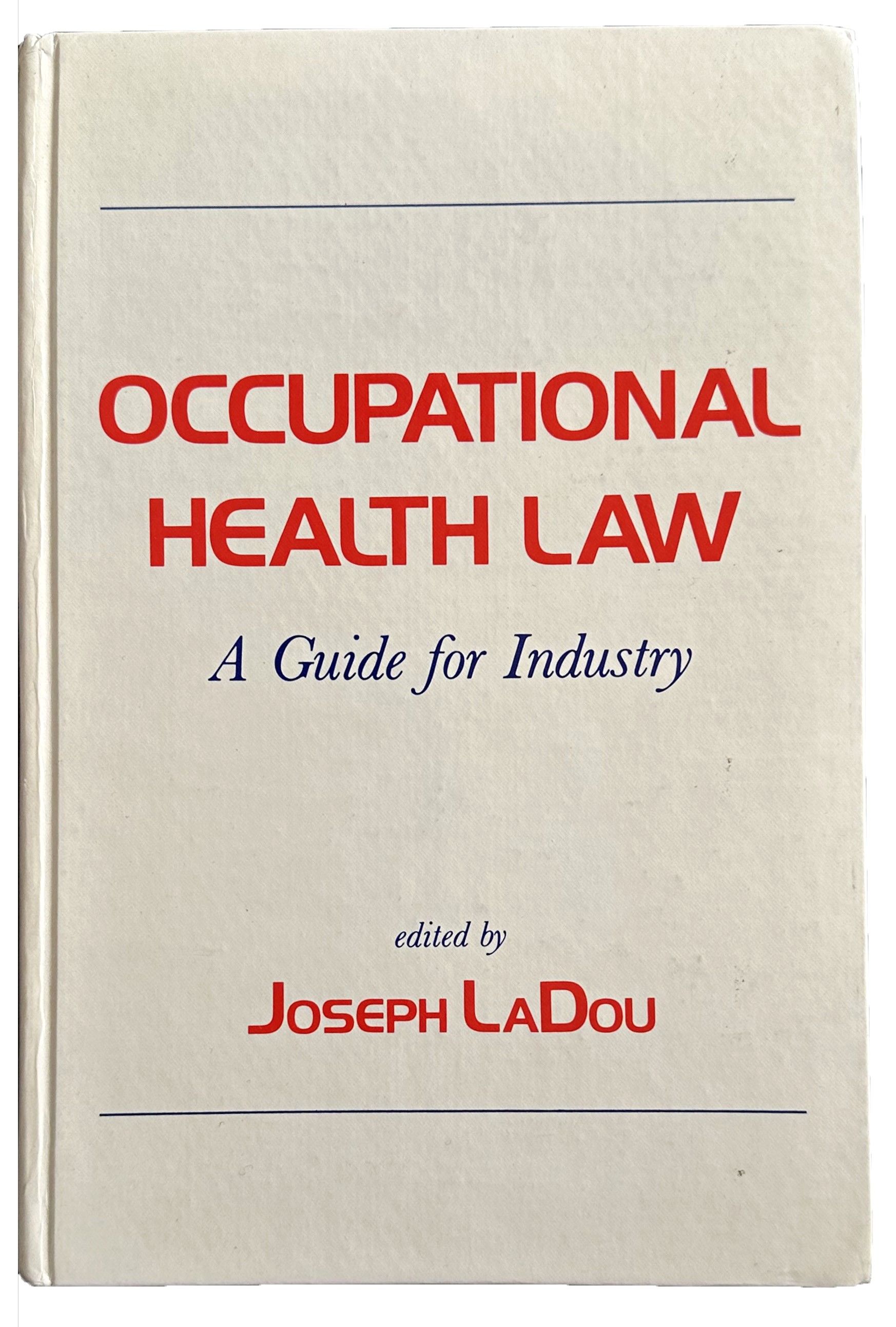 Occupational Health Law; a guide for industry.