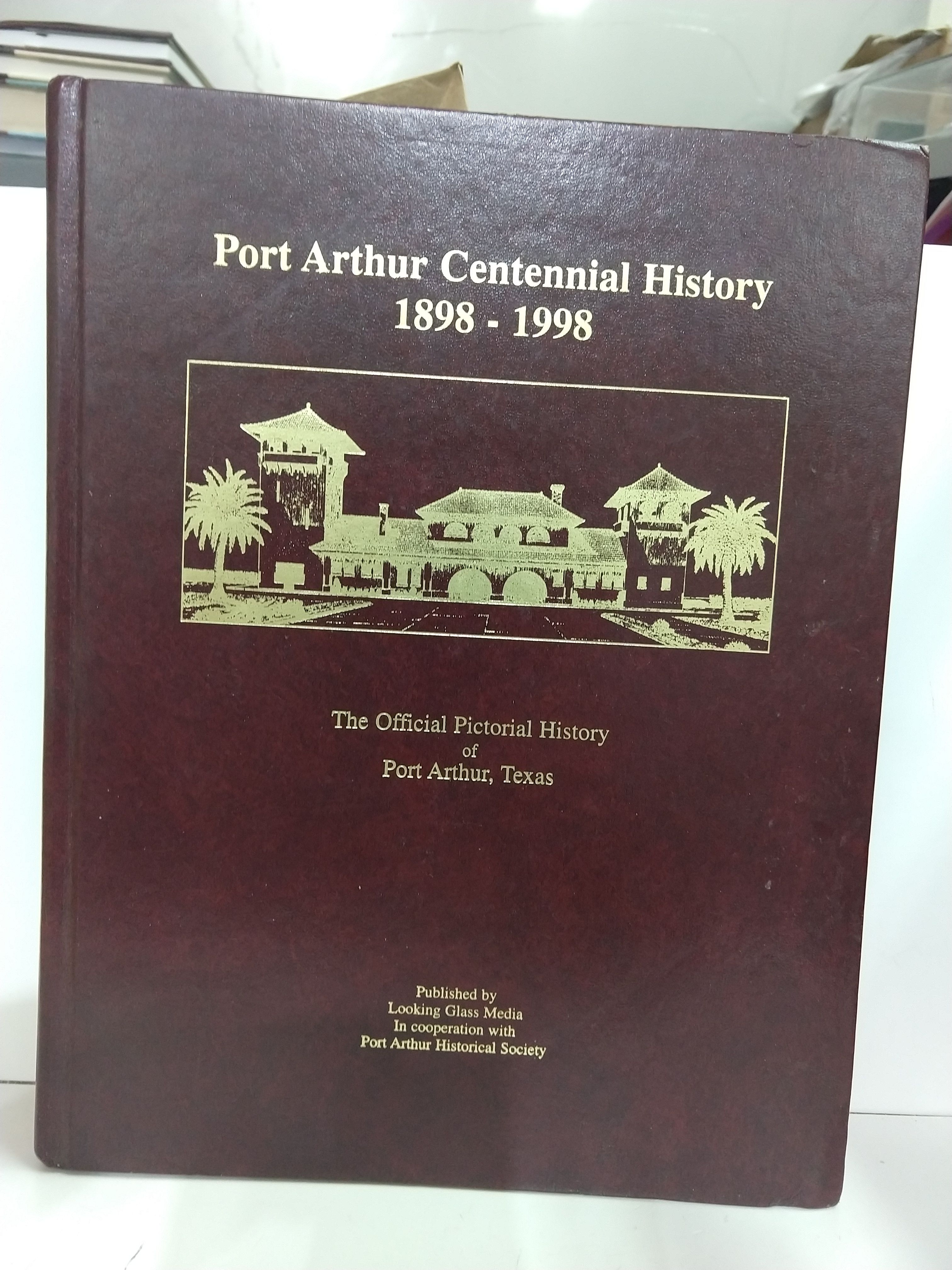 Port Arthur Centennial History : Official Pictorial History of Port ...