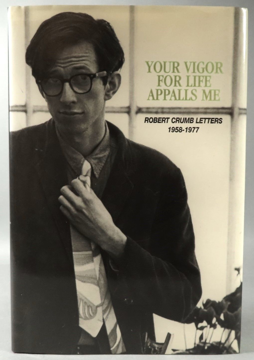 Your Vigor for Life Appalls Me; Robert Crumb Letters 1958-1977