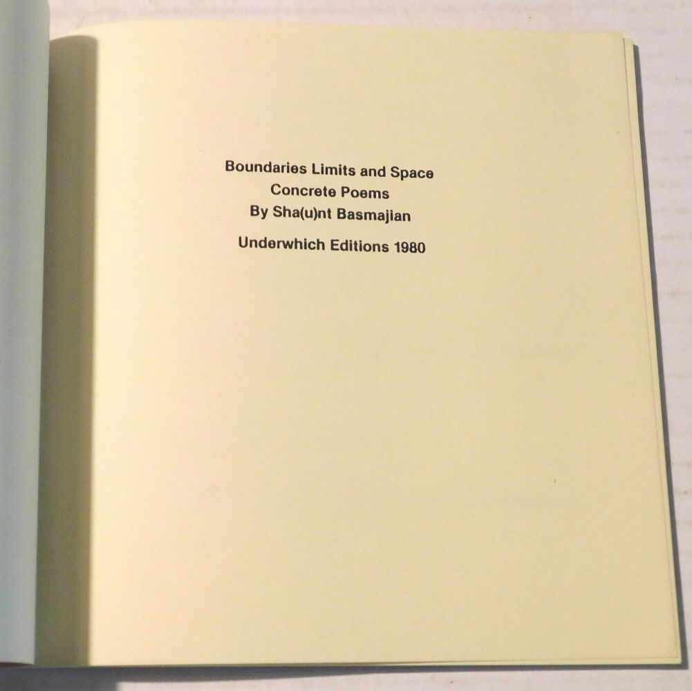 BOUNDARIES LIMITS AND SPACE: Concrete Poems by Sha(u)nt Basmajian.