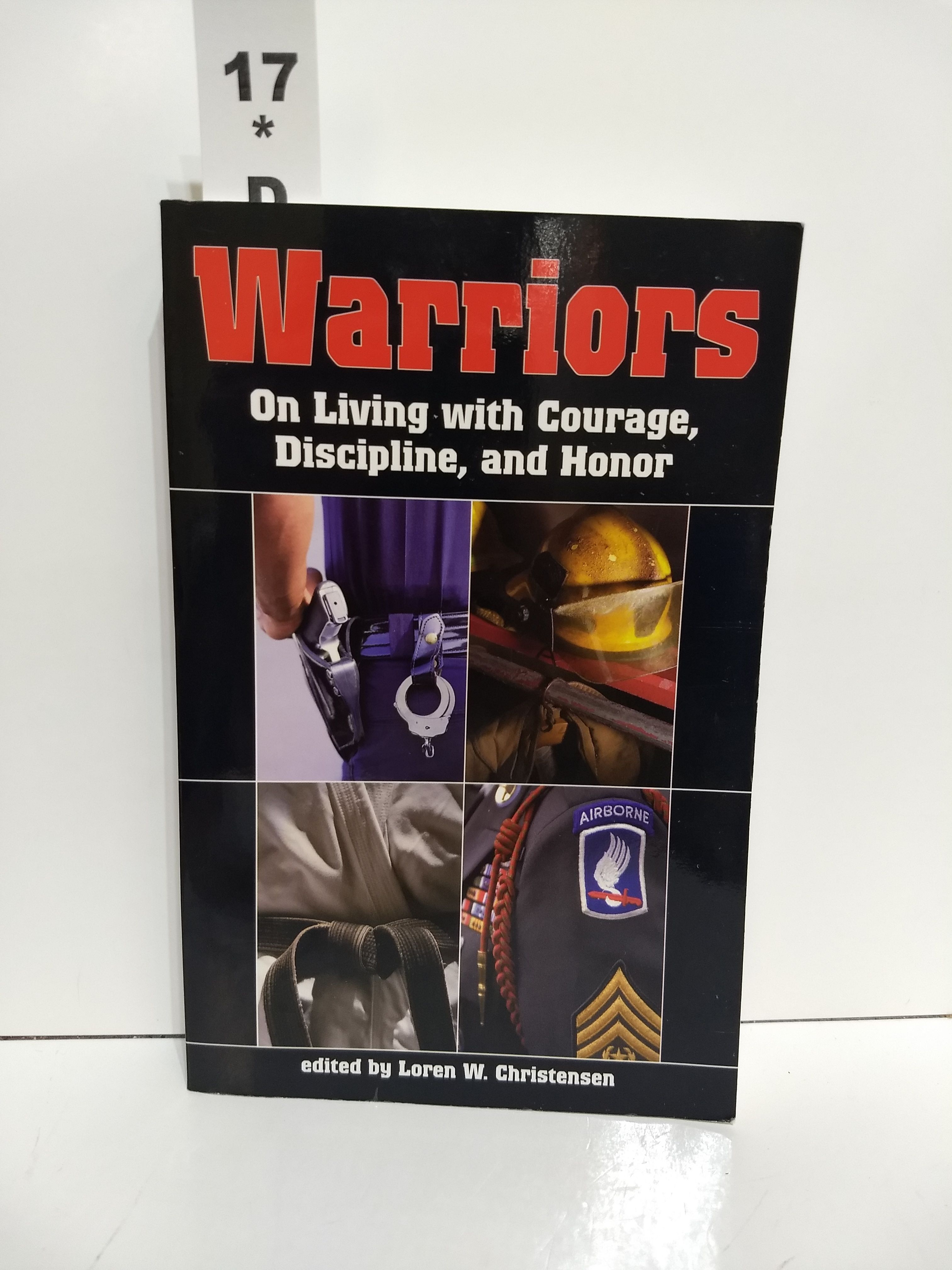 Warriors on Living With Courage, Discipline, and Honor