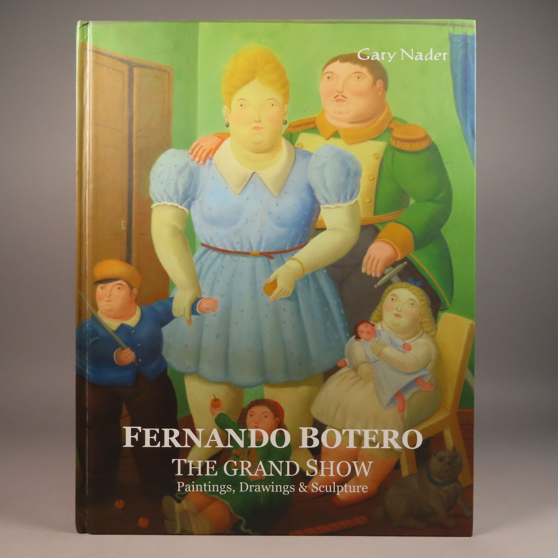 Fernando Botero The Grand Show Paintings, Drawings, & Sculpture