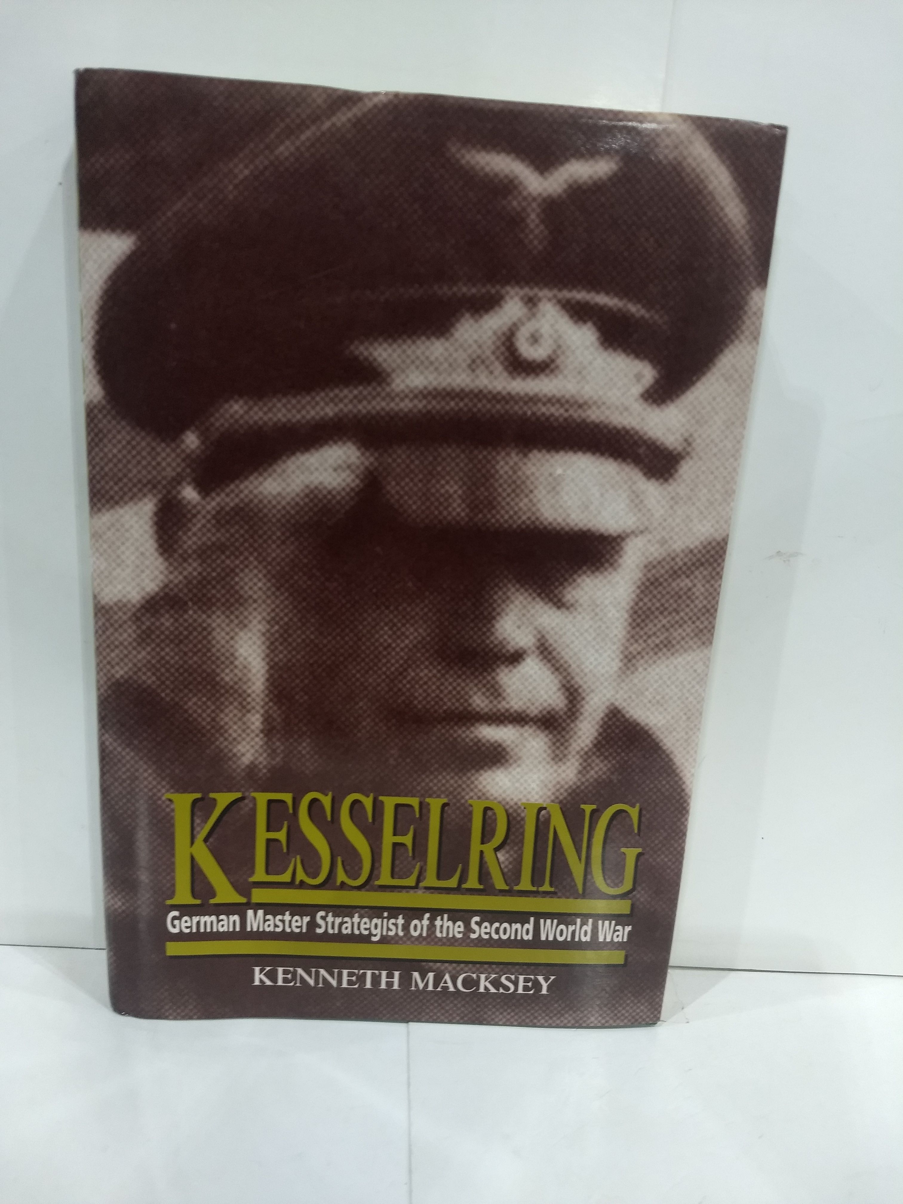 Kesselring: German Master Strategist of the Second World War