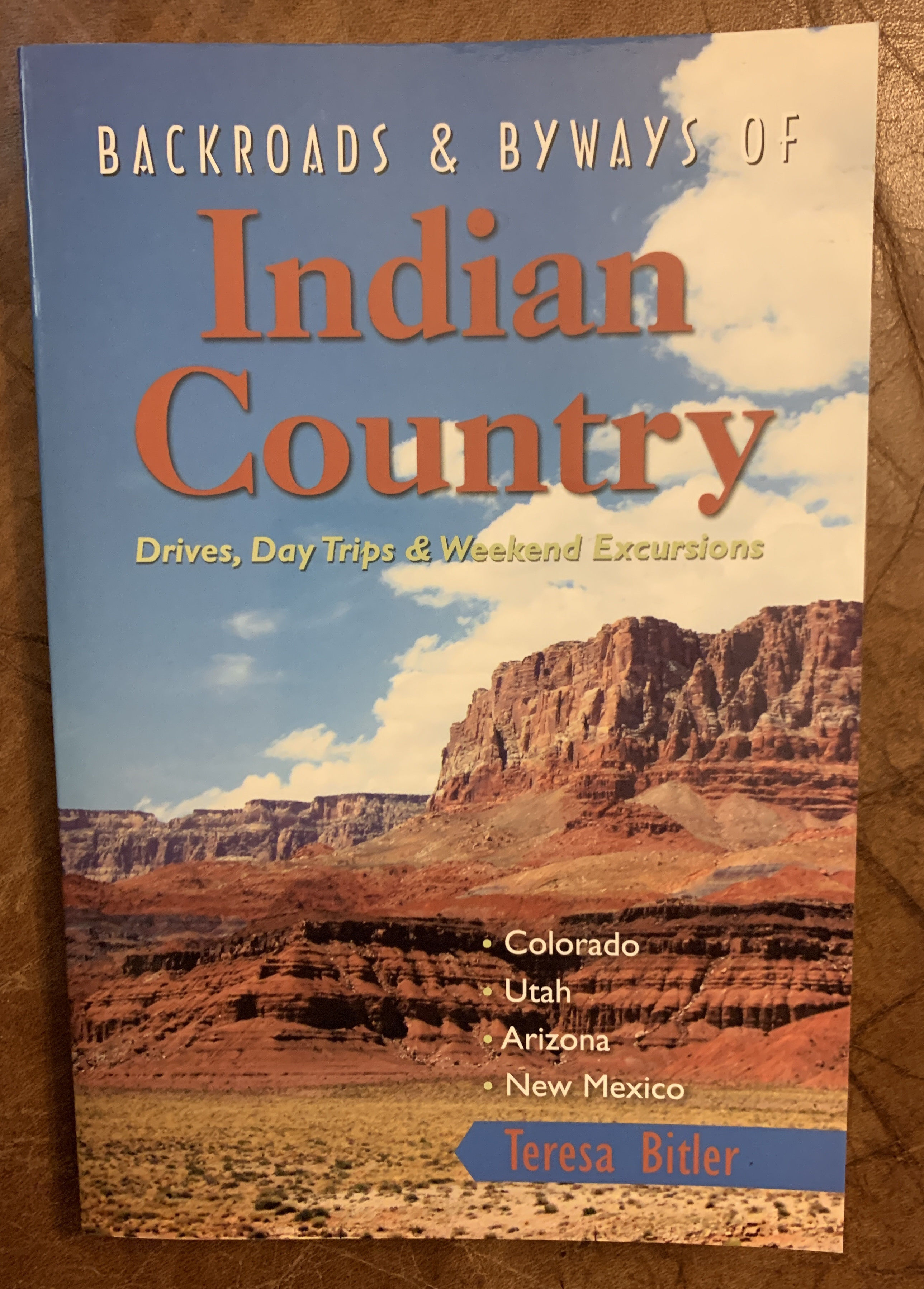 Backroads & Byways of Indian Country Drives, Day Trips and Weekend Excursions: Colorado, Utah ...