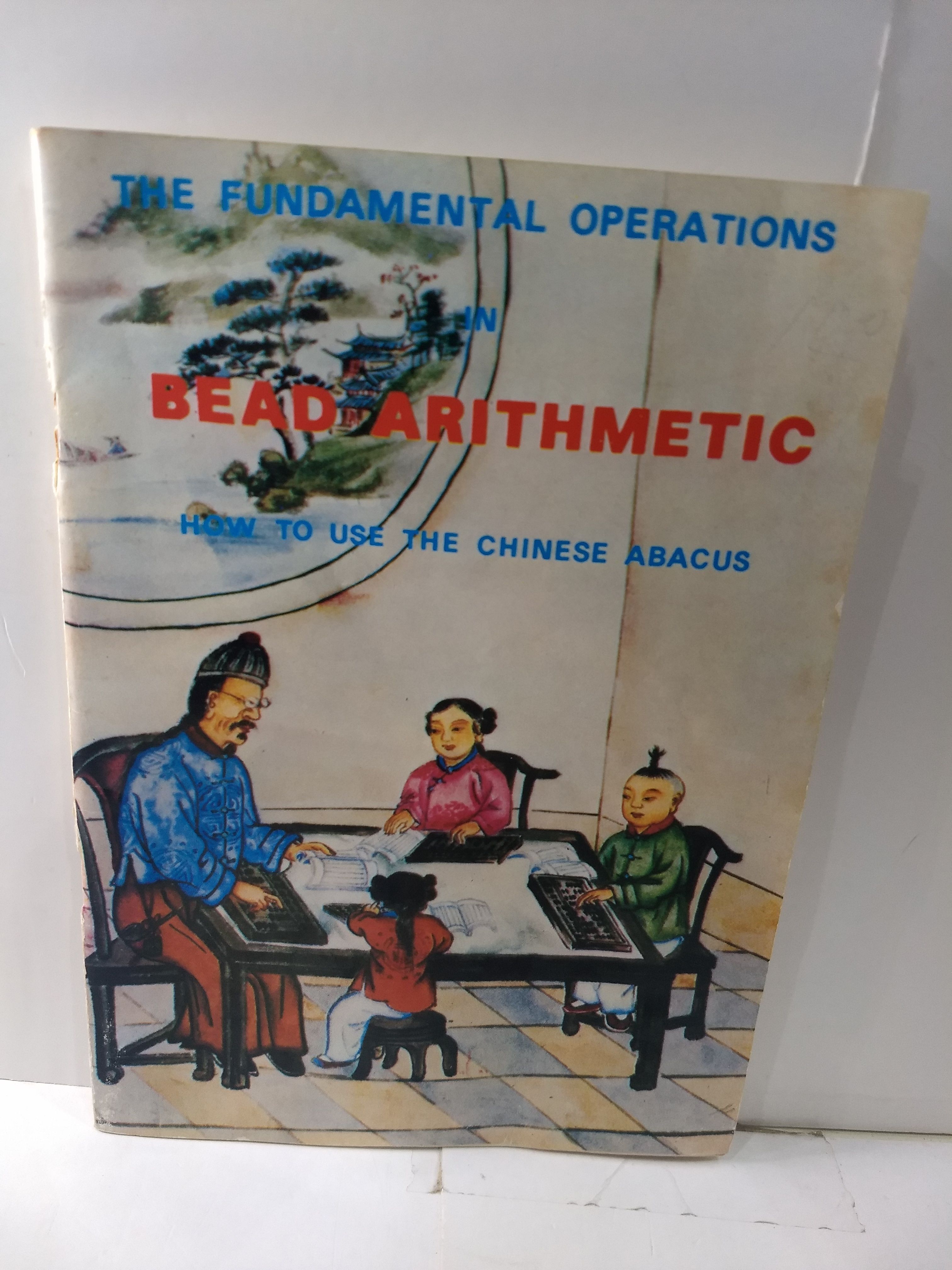 The Fundamental Operations in Bead Arithmetic: How to Use the Chinese ...