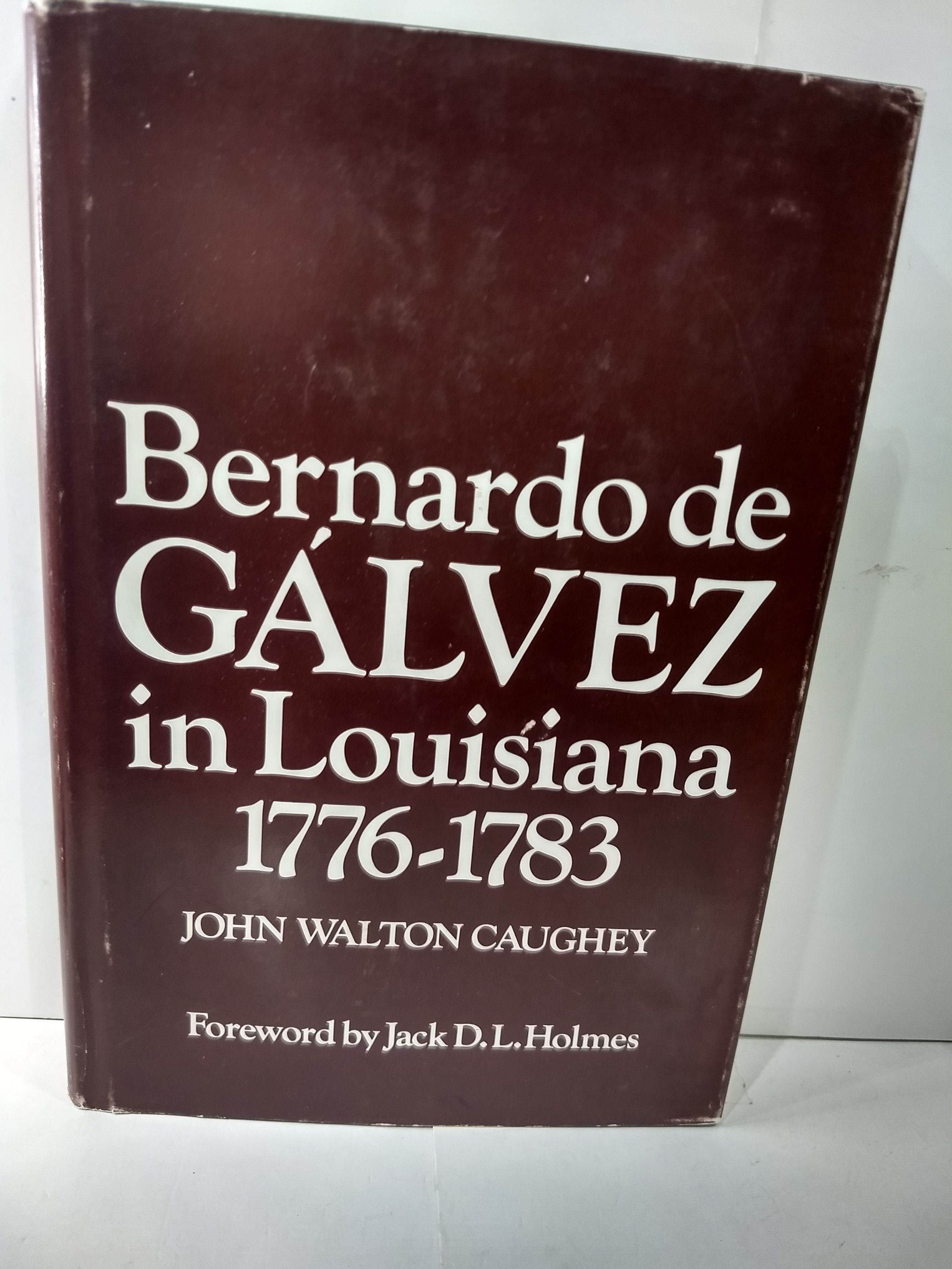Bernardo De Galvez in Louisiana, 1776-1783