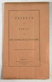 A Tribute to the Memor of the Rev. Samuel Wallace Clark