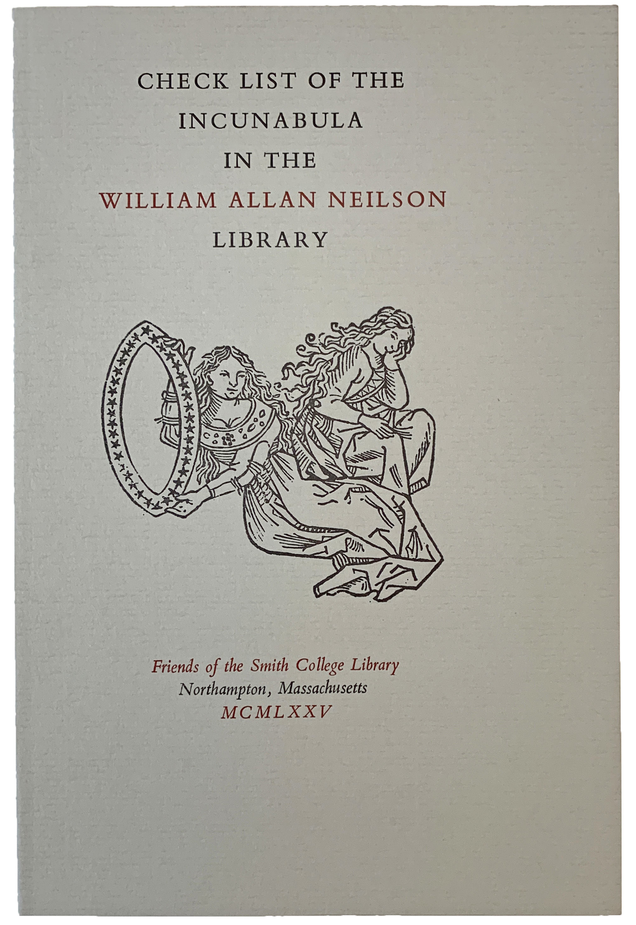 Check List of the Incunabula in the William Allan Neilson Library.