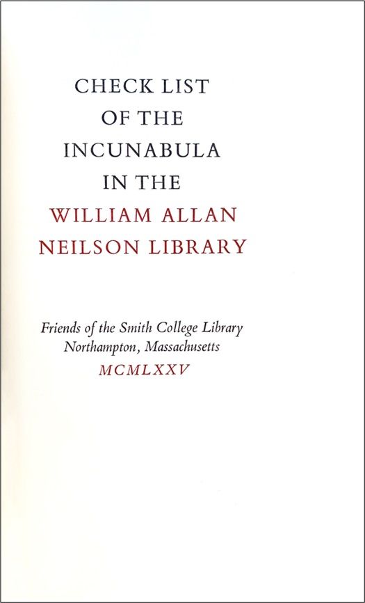 Check List of the Incunabula in the William Allan Neilson Library.