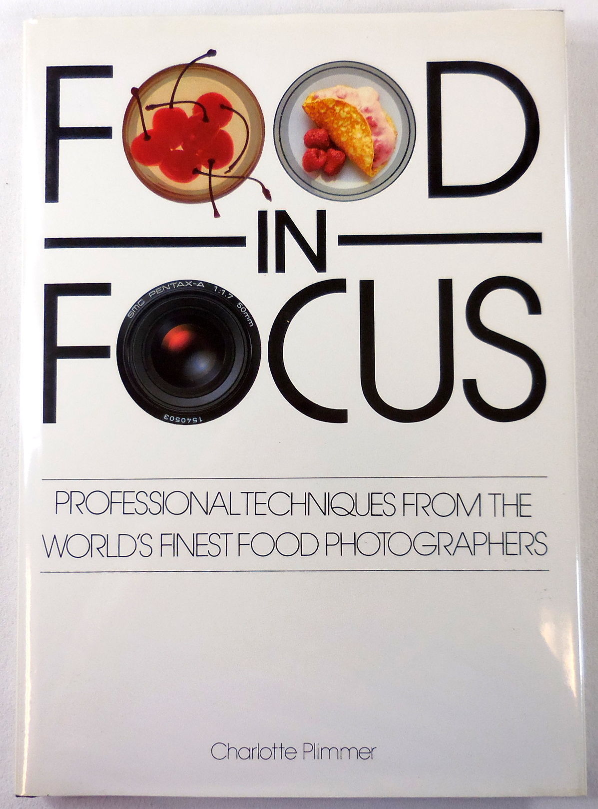Food in Focus: Professional Techniquest from the World's Finest Food Photographers