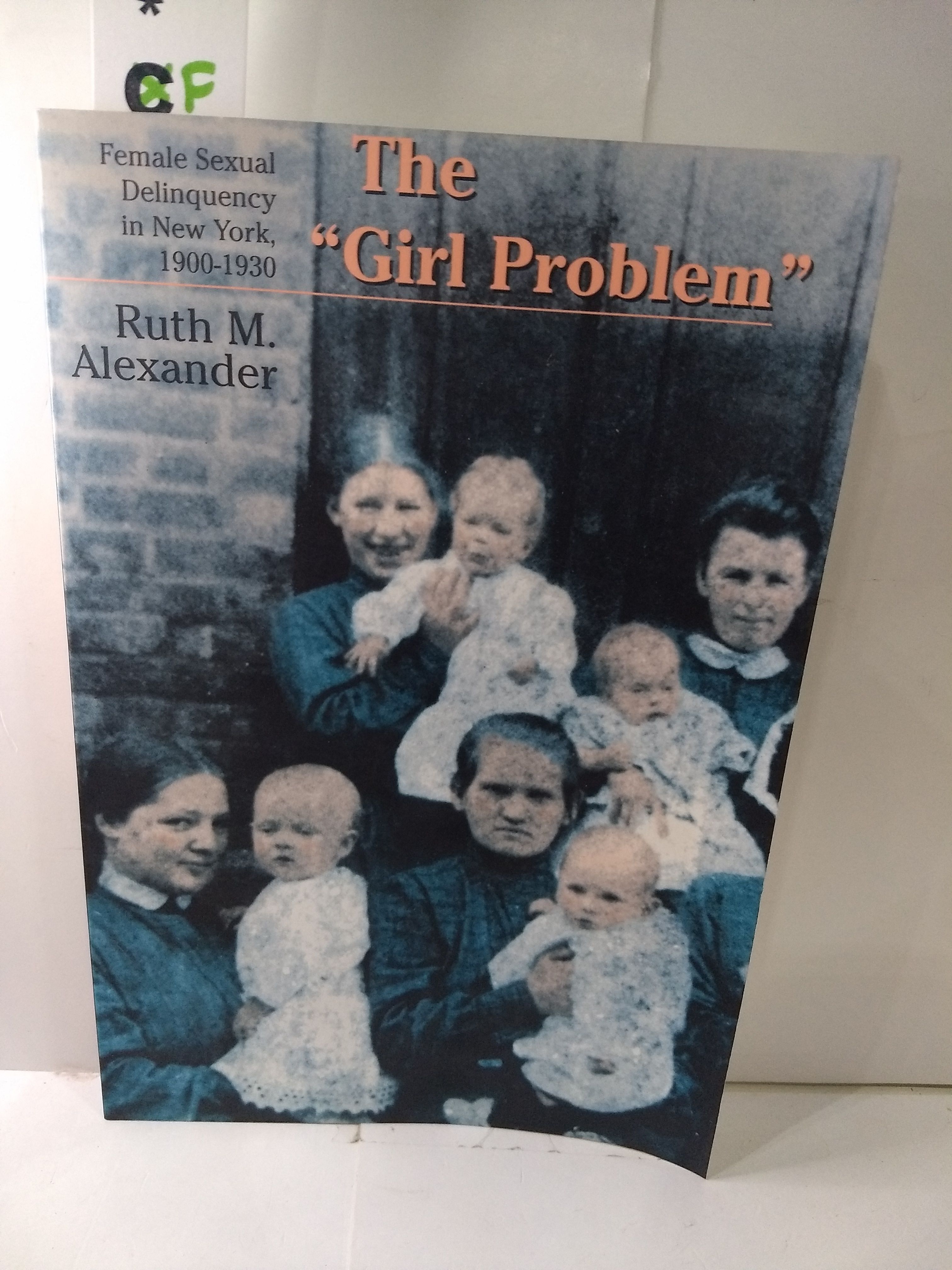 The Girl Problem: Female Sexual Delinquency in New York, 1900 1930