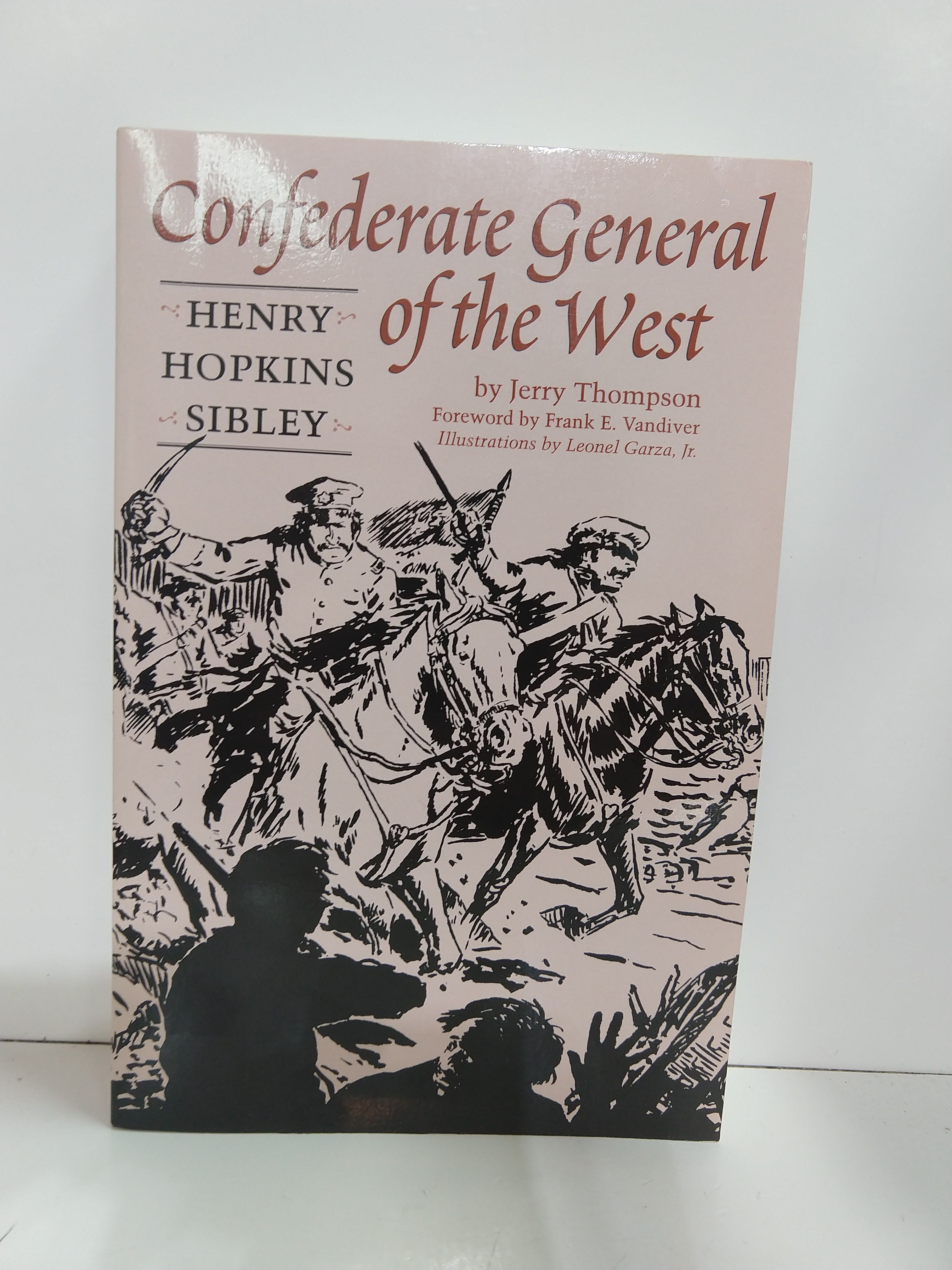 Confederate General of the West: Henry Hopkins Sibley