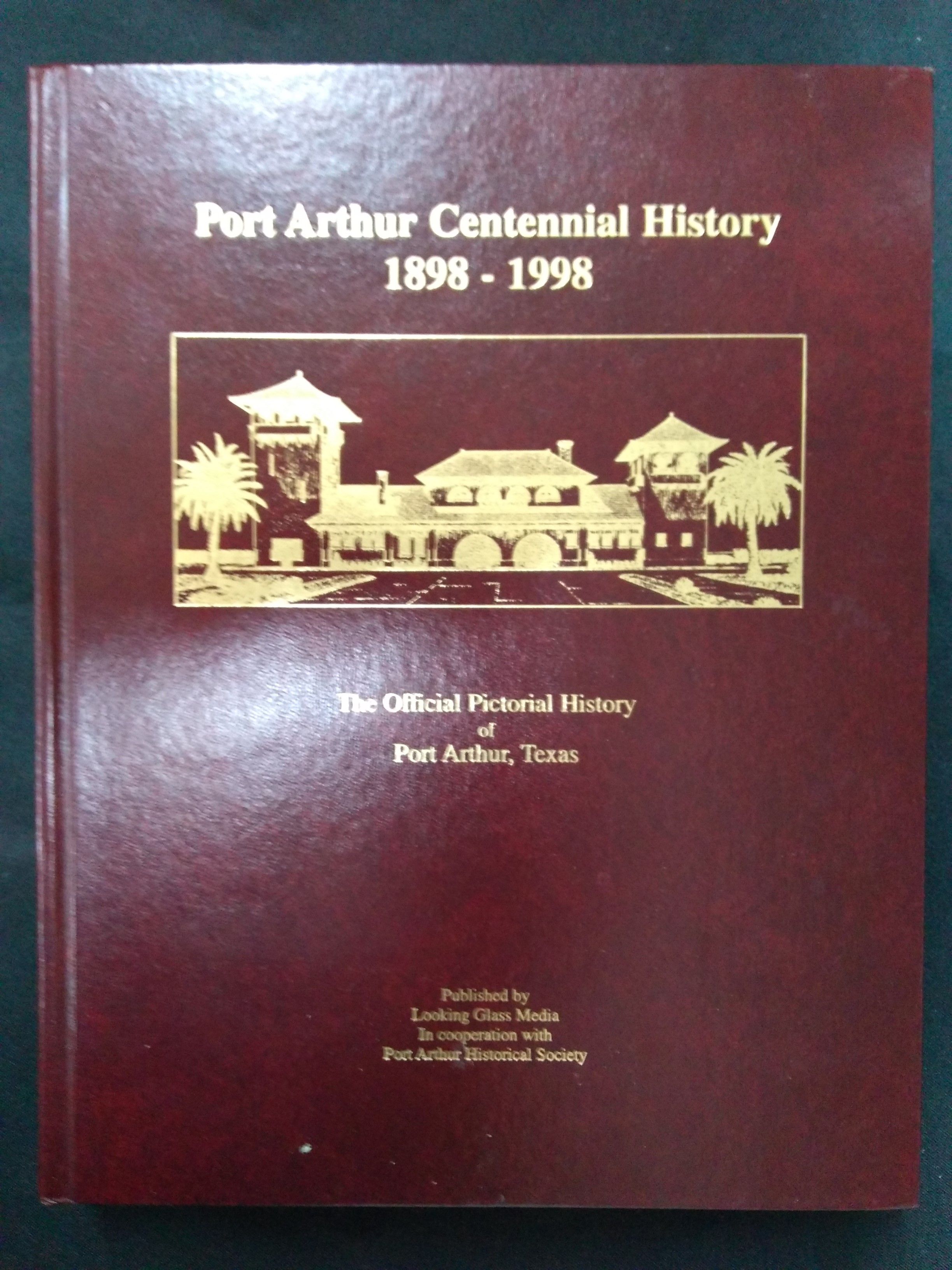 Port Arthur Centennial History : Official Pictorial History of Port ...