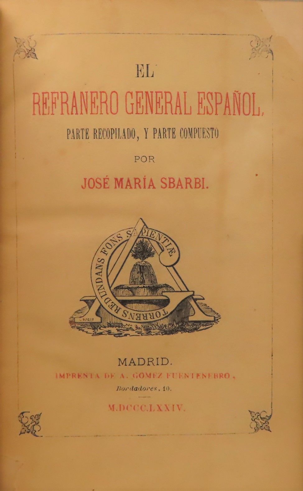 El Refranero General Espanol, Parte Compilado, y Parte Compuesto por ...