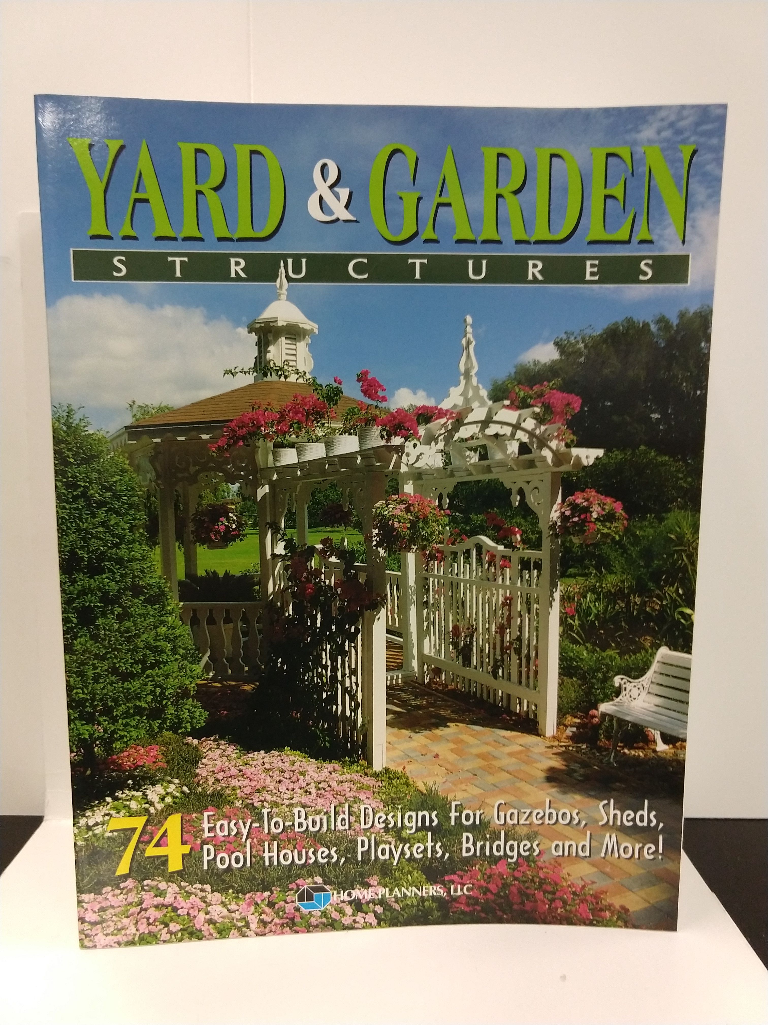 Creative Plans for Yard and Garden Structures: 74 Easy-To-Build Designs ...