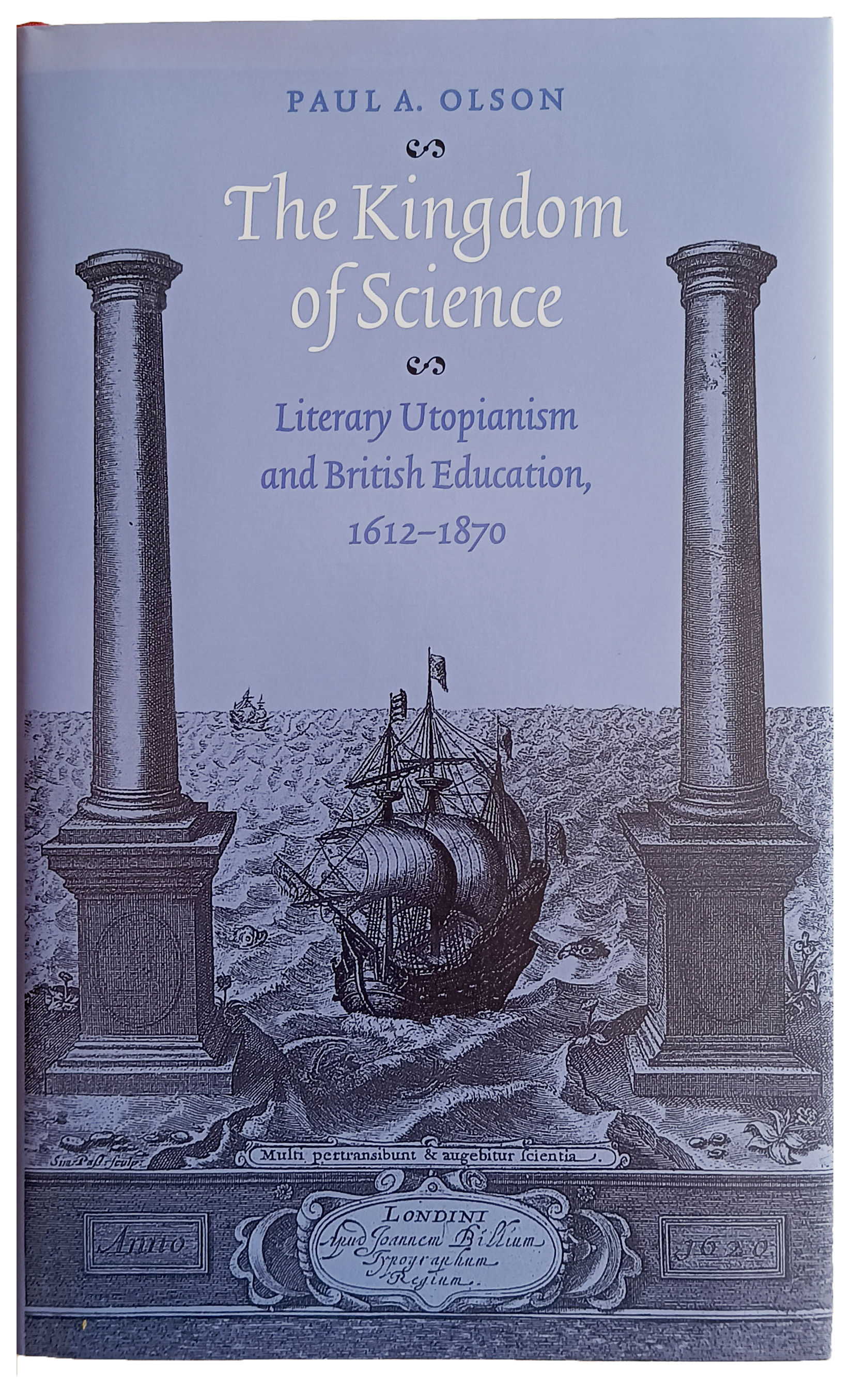 The Kingdom of Science; Literary Utopianism and British Education, 1612 ...
