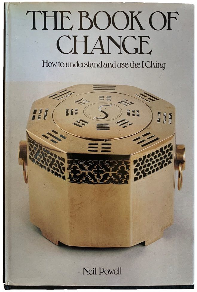The Book of Change; how to understand and use the I Ching.