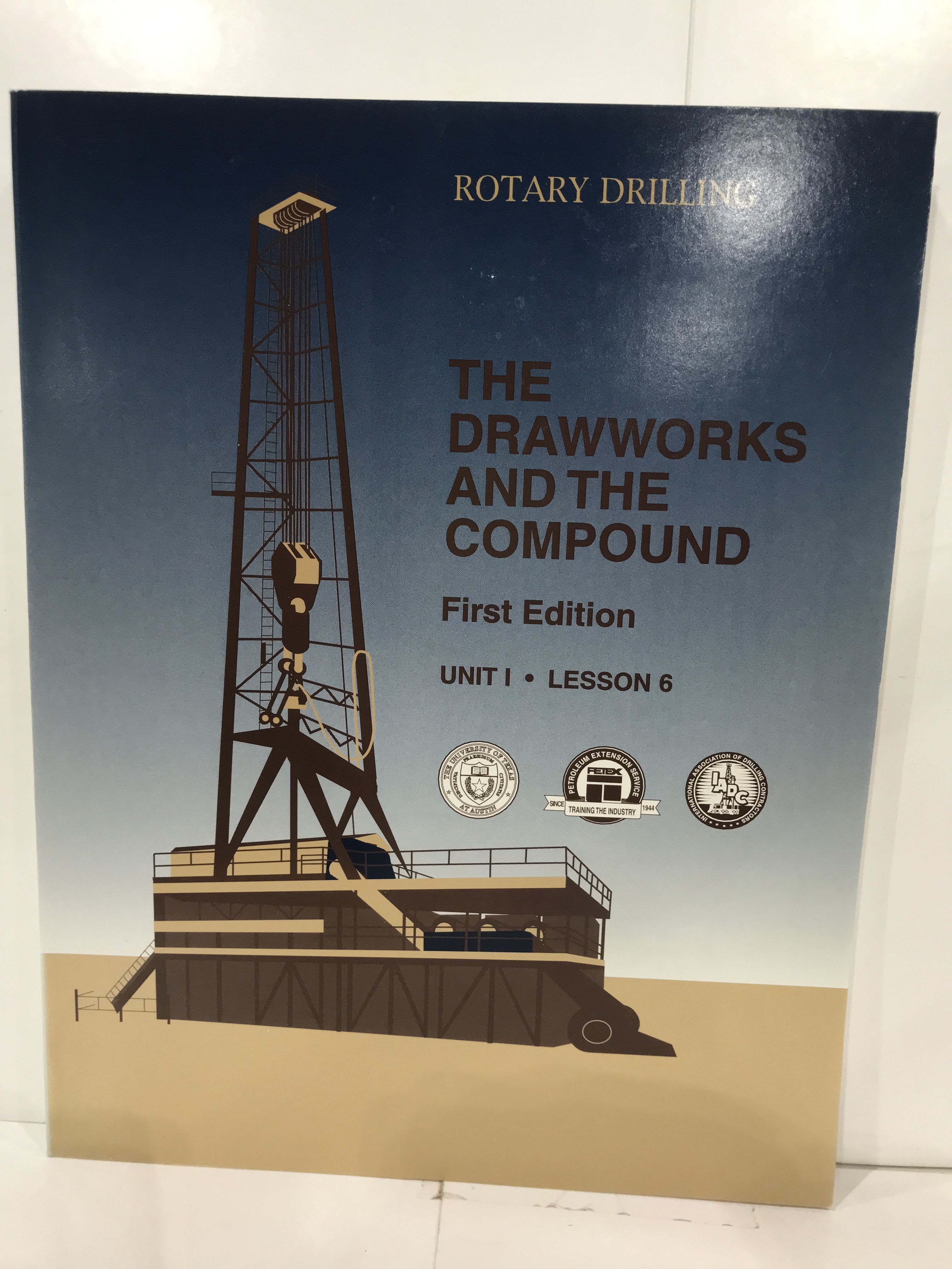 The Drawworks and the Compound: Unit 1, Lesson 6 (Rotary Drilling)