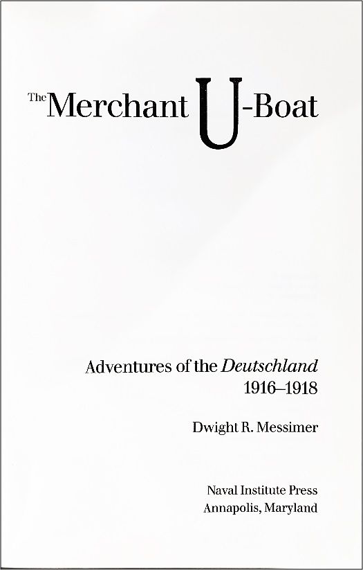 The Merchant U-Boat. Adventures of the Deutschland 1916-1918.